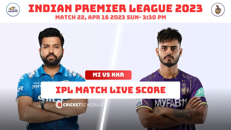 KKR vs MI Live Score 2023: Kolkata Knight Riders vs Mumbai Indians Live ...