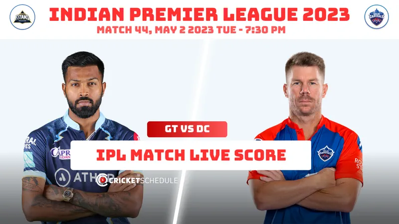 DC vs GT Live Score 2023: Delhi Capitals vs Gujarat Titans Live Score ...