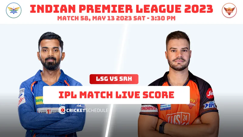 SRH vs LSG Live Score 2023: Sunrisers Hyderabad vs Lucknow Super Giants Live Score Today, Toss ...